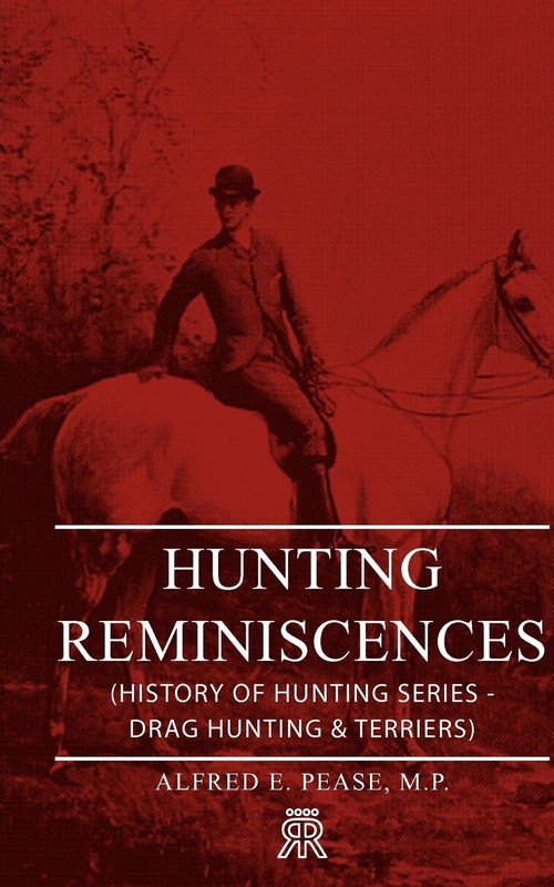 Hunting Reminiscences (History of Hunting Series - Drag Hunting ...