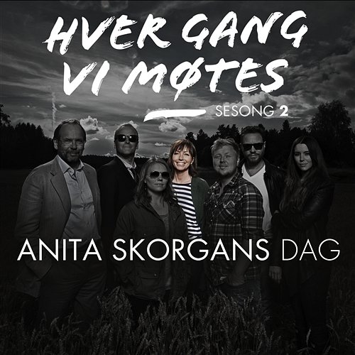 Hver gang vi møtes - Sesong 2 - Anita Skorgans Dag - Various Artists ...