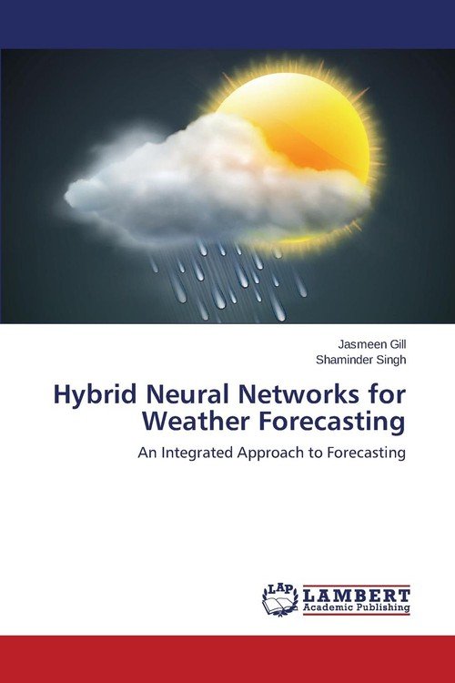 Hybrid Neural Networks for Weather Forecasting - Gill Jasmeen | Książka ... Hybrid Neural Networks for Weather Forecasting - Gill Jasmeen | Książka ...