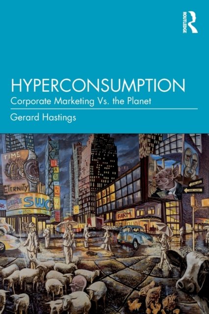Hyperconsumption: Corporate Marketing vs. the Planet - Opracowanie ...