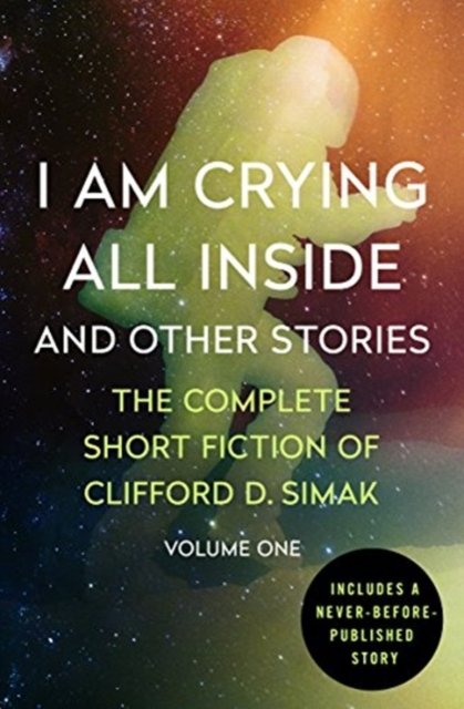 I Am Crying All Inside. And Other Stories - Simak Clifford D. | Książka ...