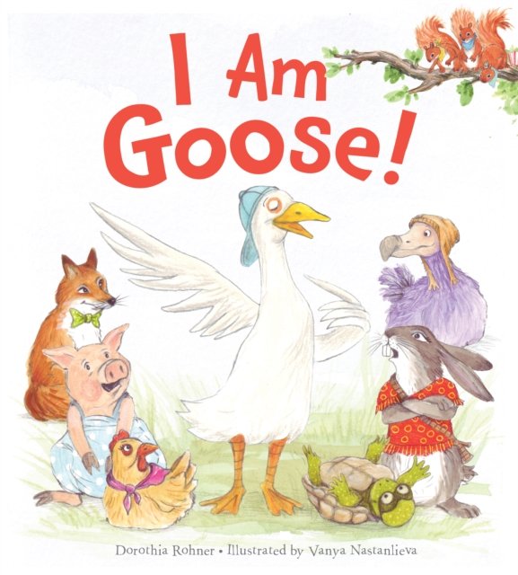 I Am Goose! - Rohner Dorothia Rohner | Książka w Empik