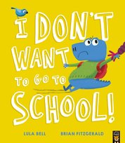I Dont Want to Go to School! - Lula Bell | Książka w Empik