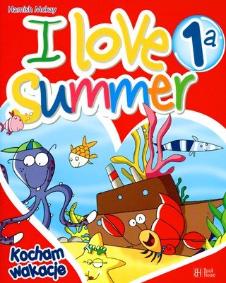 I Love Summer 1A - Mckay Hamish | Książka w Empik