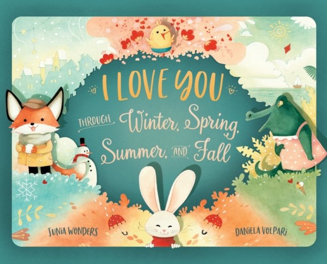 I Love You Through Winter, Spring, Summer, and Fall - Junia Wonders ...
