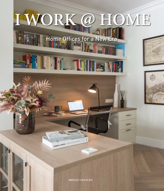 I Work at Home: Home Offices for a New Era - Vranckx Bridget | Książka w Empik