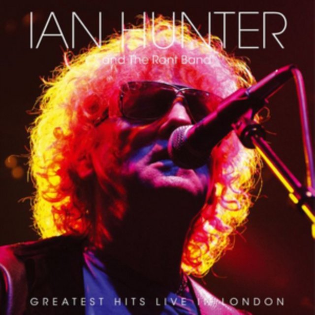 Ian Hunter: Greatest Hits Live In London - Ian Hunter & The Rant Band ...