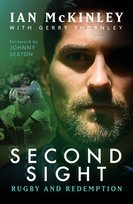 Ian McKinley: Second Sight: Rugby and Redemption - Ian McKinley ...