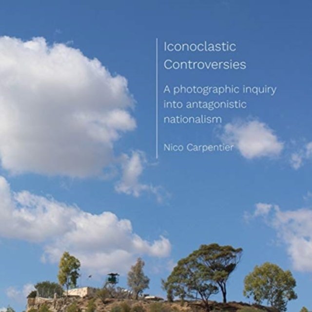 Iconoclastic Controversies: A photographic inquiry into antagonistic ...