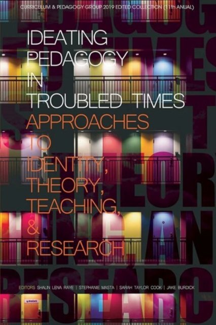 Ideating Pedagogy in Troubled Times. Approaches to Identity, Theory ... Ideating Pedagogy in Troubled Times. Approaches to Identity, Theory ...
