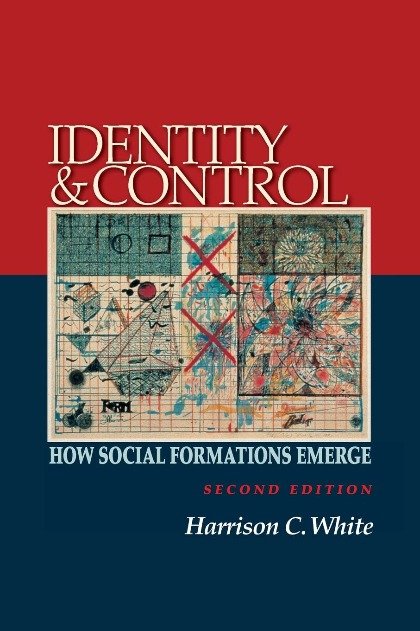 Identity and Control: How Social Formations - White Harrison C ...