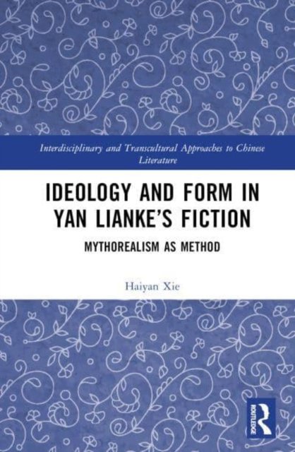 Ideology and Form in Yan Lianke's Fiction: Mythorealism as Method - Opracowanie zbiorowe ...