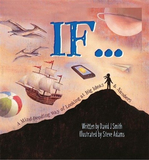 If: A Mind-Bending Way of Looking at Big Ideas and Numbers - David J ...