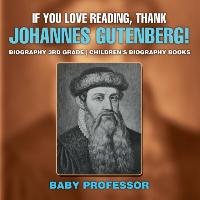 If You Love Reading, Thank Johannes Gutenberg! Biography 3rd Grade ...