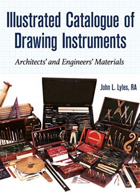 Illustrated Catalogue of Drawing Instruments: Architects and Engineers ...