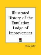 Illustrated History of the Emulation Lodge of Improvement - Sadler ...