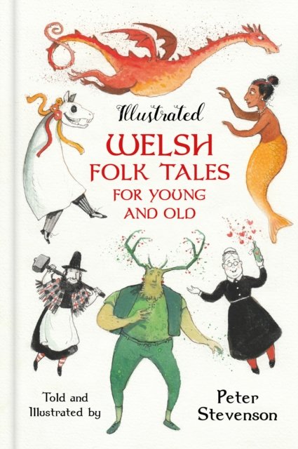 Illustrated Welsh Folk Tales for Young and Old - Stevenson Peter ...