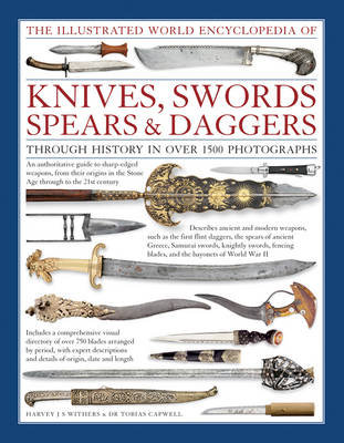 Illustrated World Encyclopedia of Knives, Swords, Spears & Daggers ...