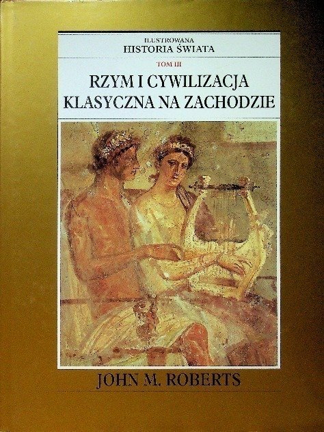 Ilustrowana historia świata Tom III Rzym i cywilizacja klasyczna - W opisie | Książka w Empik