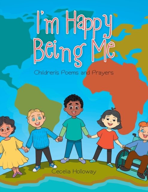 Im Happy Being Me: Childrens Poems And Prayers - Cecelia Holloway ...