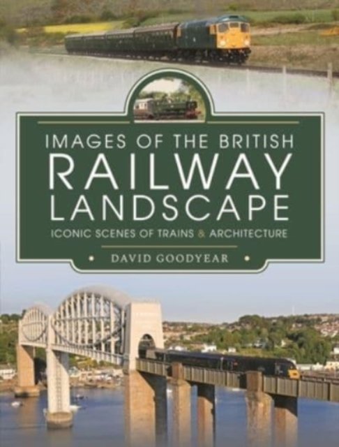 Images of the British Railway Landscape. Iconic Scenes of Trains and ...