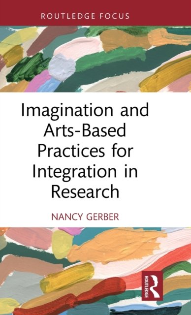 Imagination and Arts-Based Practices for Integration in Research ...