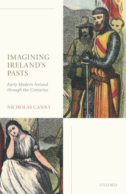 Imagining Irelands Pasts. Early Modern Ireland through the Centuries ...