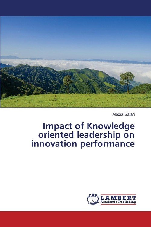 Impact of Knowledge oriented leadership on innovation performance ...
