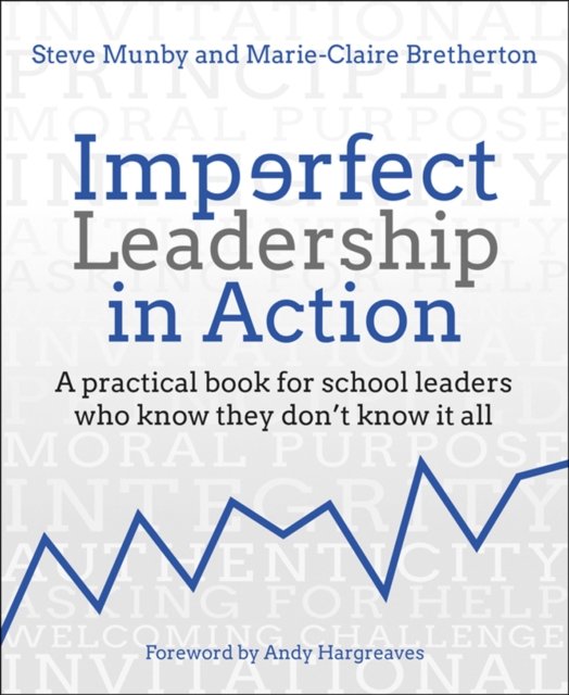 Imperfect Leadership in Action: A practical book for school leaders who ...
