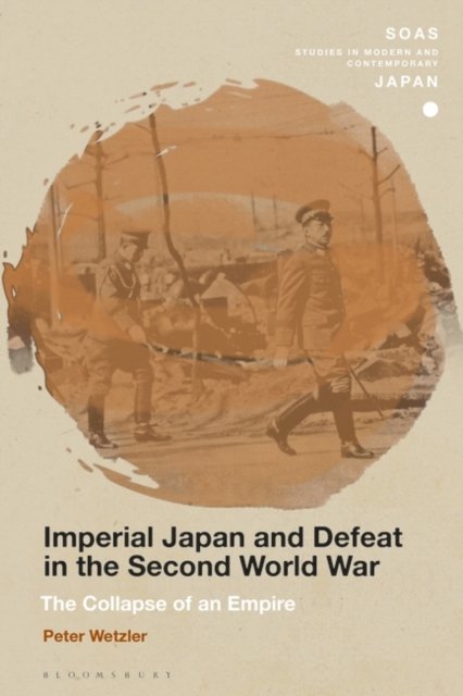 Imperial Japan and Defeat in the Second World War. The Collapse of an ...