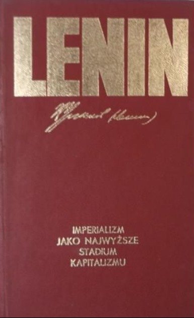 Imperializm Jako Najwyższe Stadium Kapitalizmu - Lenin Włodzimierz ...