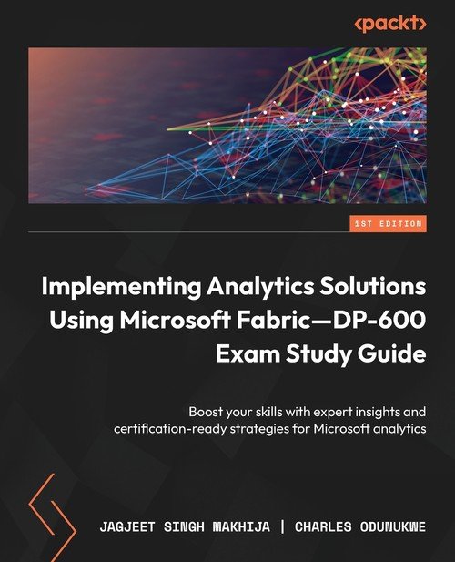 Implementing Analytics Solutions Using Microsoft Fabric-DP-600 Exam ...
