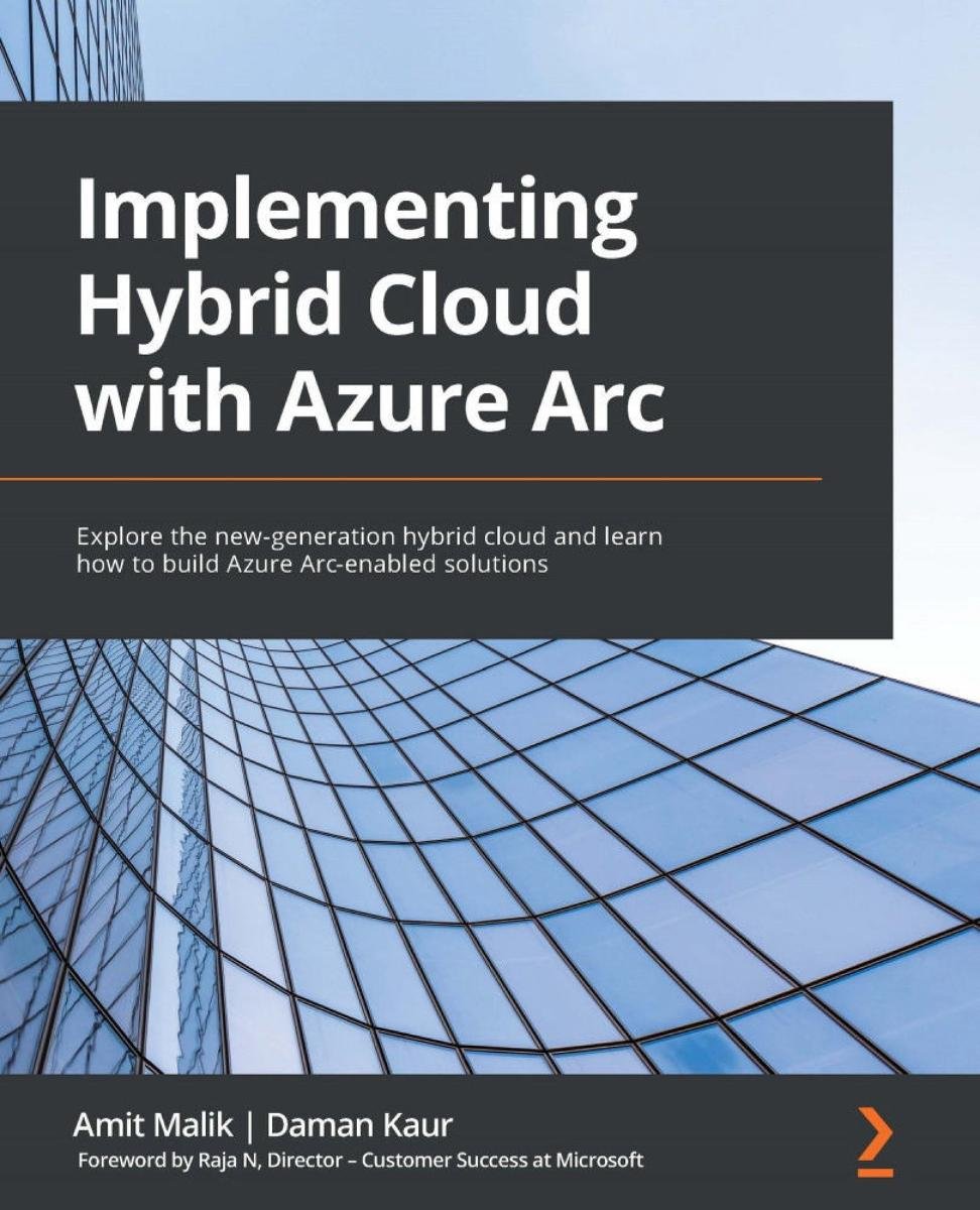 Implementing Hybrid Cloud with Azure Arc - ebook epub - Amit Malik ... Implementing Hybrid Cloud with Azure Arc - ebook epub - Amit Malik ...