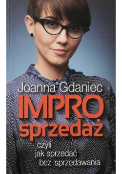 Impro sprzedaż czyli jak sprzedawać bez sprzedawania - Opracowanie ...