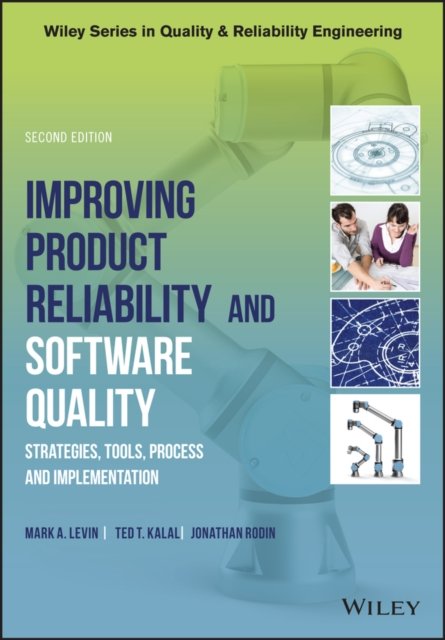 Improving Product Reliability and Software Quality: Strategies, Tools, Process and ...