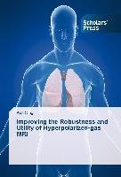 Improving the Robustness and Utility of Hyperpolarized-gas MRI - Qing ...