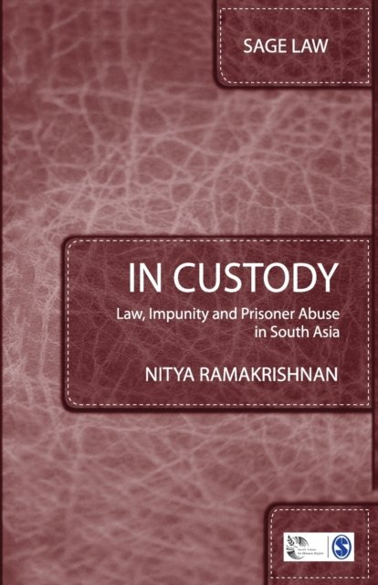 In Custody. Law, Impunity and Prisoner Abuse in South Asia - Nitya ...