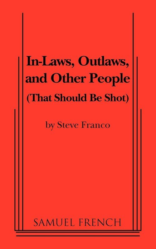 In-Laws, Outlaws, and Other People (That Should Be Shot) - Franco Steve ...