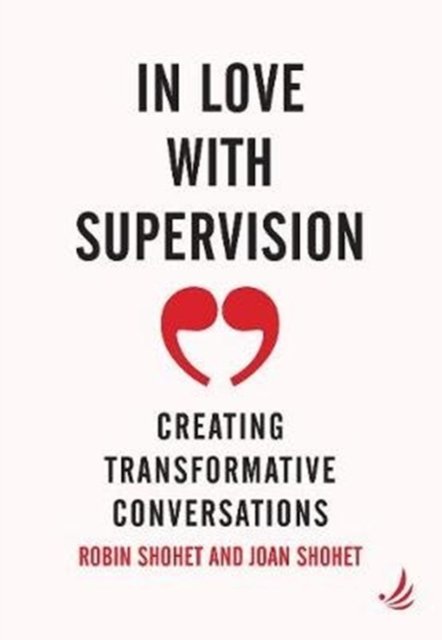 In Love with Supervision: creating transformative conversations - Joan ...
