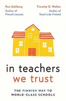 In Teachers We Trust: The Finnish Way to World-Class Schools - Sahlberg ...