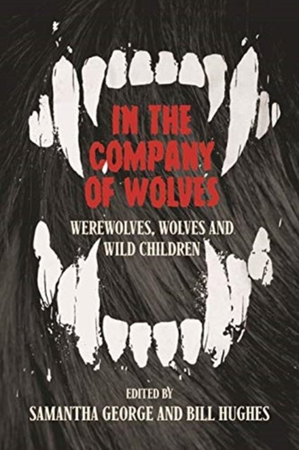 In the Company of Wolves: Werewolves, Wolves and Wild Children ...