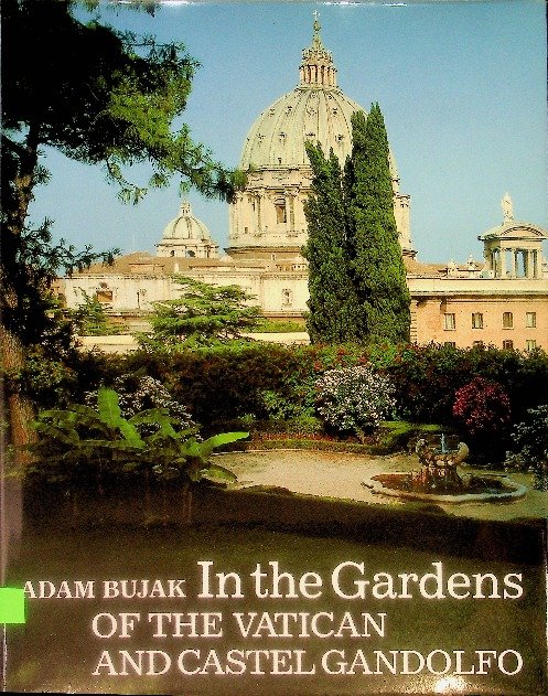 In the Gardens of The Vatican and Castel Gandolfo - Bujak Adam ...