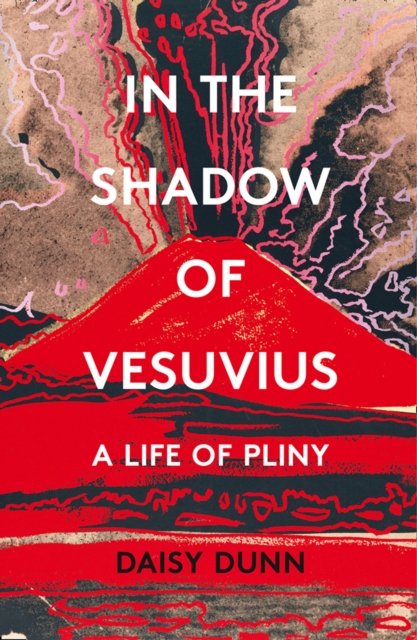 In the Shadow of Vesuvius. A Life of Pliny - Dunn Daisy | Książka w Empik