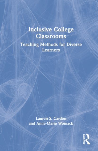 Inclusive College Classrooms: Teaching Methods for Diverse Learners ...