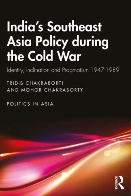 India's Southeast Asia Policy during the Cold War: Identity ...