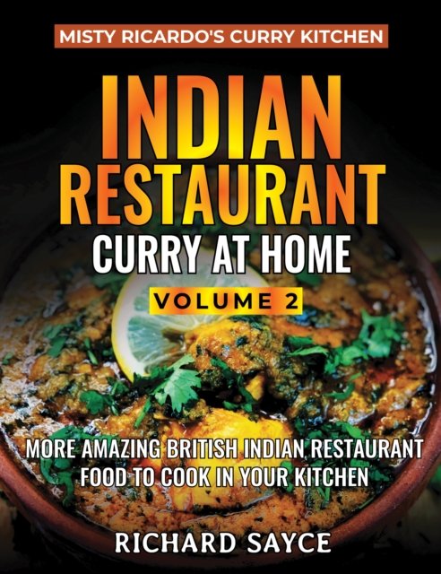 Indian Restaurant Curry at Home Volume 2: Misty Ricardos Curry Kitchen ...