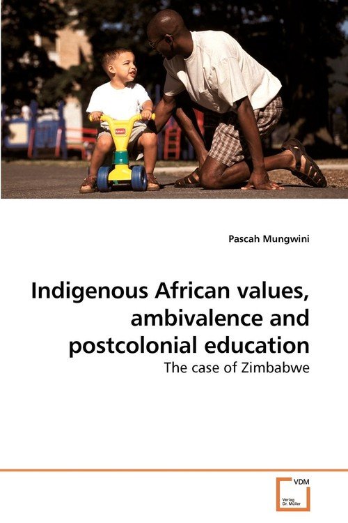 Indigenous African values, ambivalence and postcolonial education ...