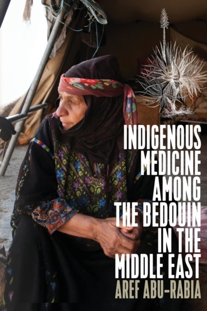 Indigenous Medicine Among the Bedouin in the Middle East - Aref Abu ...