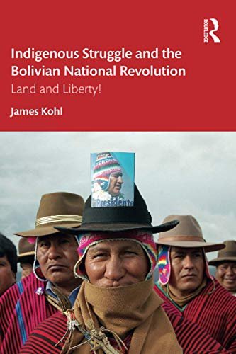 Indigenous Struggle and the Bolivian National Revolution: Land and ...