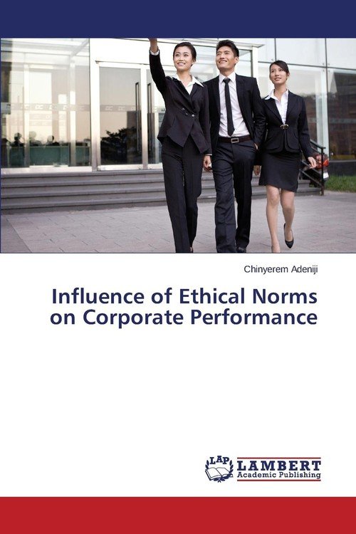 Influence of Ethical Norms on Corporate Performance - Adeniji Chinyerem ...